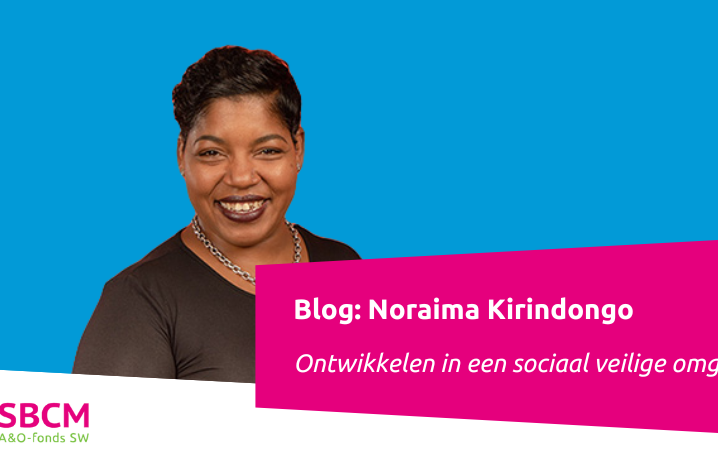 Interview Noraima over ontwikkelen in een sociaal veilige omgeving - SBCM