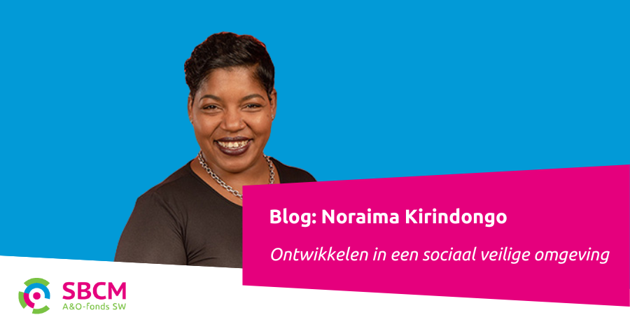 Interview Noraima over ontwikkelen in een sociaal veilige omgeving - SBCM